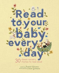 read to your baby every day: 30 classic nursery rhymes to read aloud (stitched storytime, 1)