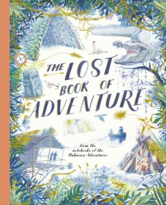 the lost book of adventure: from the notebooks of the unknown adventurer