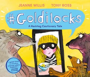 #goldilocks: a hashtag cautionary tale (online safety picture books)