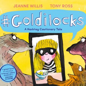 #Goldilocks: A Hashtag Cautionary Tale (Online Safety Picture Books)