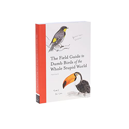 The Field Guide to Dumb Birds of the Whole Stupid World