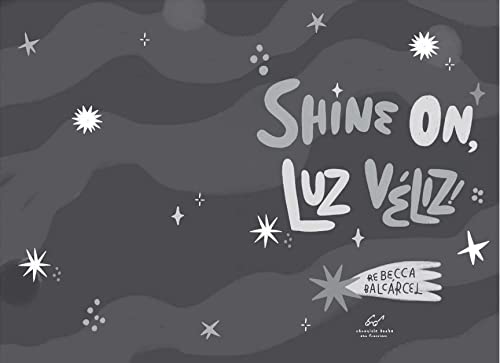 Shine On, Luz Véliz!