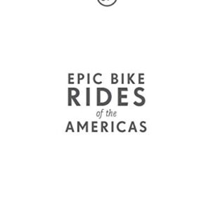 Lonely Planet Epic Bike Rides of the Americas