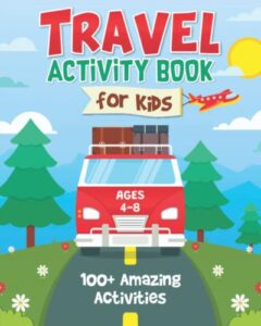 travel activity book for kids: 100+ fun road trip activities for kids ages 4-8 | airplane, car and train activities for preschoolers | games, tracing, ... scramble and more! (travel gift for kids)