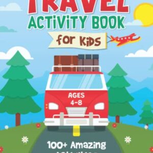 Travel Activity Book for Kids: 100+ Fun Road Trip Activities for Kids Ages 4-8 | Airplane, Car And Train Activities for Preschoolers | Games, Tracing, ... Scramble and More! (Travel Gift For Kids)