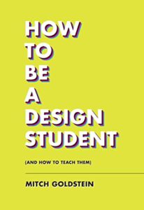 how to be a design student (and how to teach them) (-)