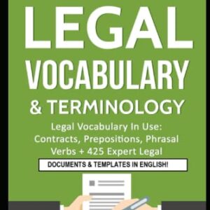 Master Legal Vocabulary & Terminology- Legal Vocabulary In Use: Contracts, Prepositions, Phrasal Verbs + 425 Expert Legal Documents & Templates in ... Legal Writing, Vocabulary & Terminology)