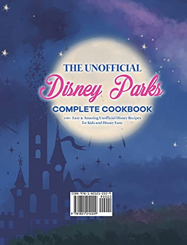 The Unofficial Disney Parks Complete Cookbook: 365-Days Amazing & Delicious Recipes Inspired by Disney Parks