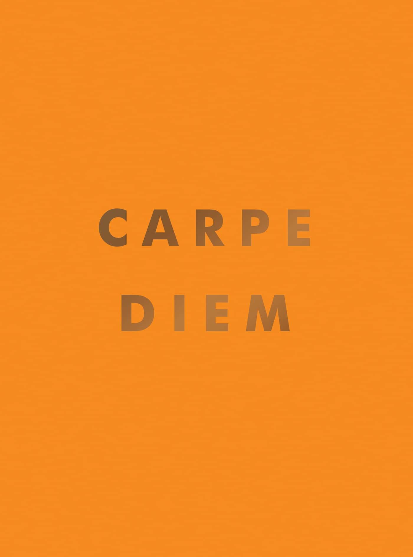 Carpe Diem: Inspirational Quotes and Awesome Affirmations For Seizing the Day