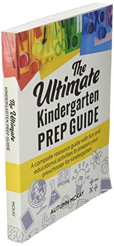 The Ultimate Kindergarten Prep Guide: A complete resource guide with fun and educational activities to prepare your preschooler for kindergarten (Early Learning)