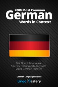 2000 most common german words in context: get fluent & increase your german vocabulary with 2000 german phrases (german language lessons)