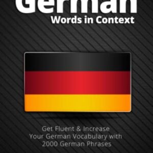 2000 Most Common German Words in Context: Get Fluent & Increase Your German Vocabulary with 2000 German Phrases (German Language Lessons)