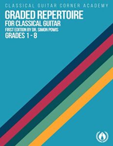 graded repertoire for classical guitar: progressive pieces from beginner to advanced