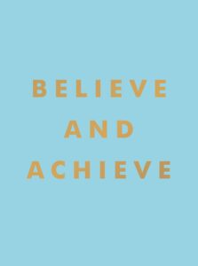 believe and achieve: inspirational quotes and affirmations for success and self-confidence