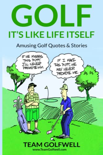 GOLF: It's Like Life Itself. Amusing Golf Quotes & Stories