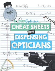 cheat sheets for dispensing opticians: quick optical concept reference guide (workbooks for apprentice opticians)