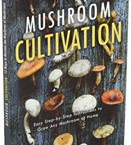 Mushroom Cultivation: 12 Ways to Become the MacGyver of Mushrooms