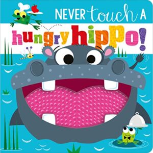 never touch a hungry hippo!