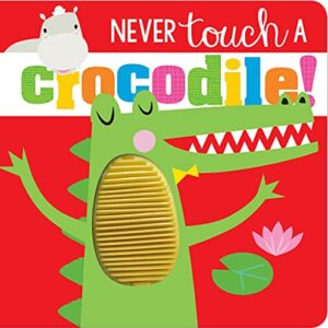 Never Touch a Crocodile!