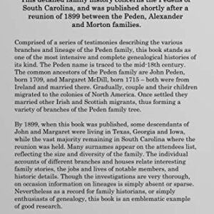 The Pedens of America: Being a summary of the Peden, Alexander, Morton, Morrow Reunion 1899, and an Outline History of the Ancestry and Descendants of ... Scotland, Ireland, America, 1768 - 1900