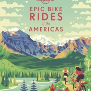 Lonely Planet Epic Bike Rides of the Americas