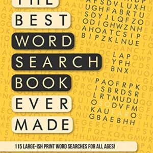 The Best Word Search Book Ever Made (So Far): 115 Word Searches In Large-ish Print For All Ages!