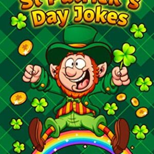 103 St Patricks Day Jokes: The Green and Lucky St. Patrick's Day Joke Book for Kids