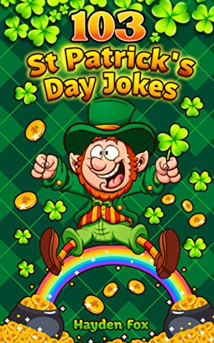 103 St Patricks Day Jokes: The Green and Lucky St. Patrick's Day Joke Book for Kids