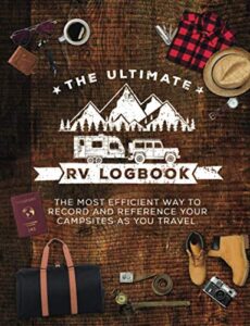 the ultimate rv logbook: the best rver travel logbook for logging rv campsites and campgrounds to reference later. an amazing tool for rving, especially fior fulltime rvers.