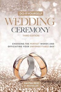 do-it-yourself wedding ceremony: choosing the perfect words and officiating your unforgettable day: third edition