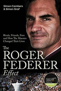 the roger federer effect: (shortlisted for the sunday times sports book awards 2023)