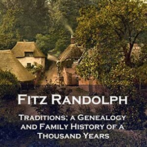 Fitz Randolph: Traditions, a Genealogy and Family History of a Thousand Years