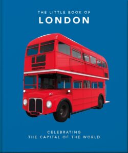 the little book of london: the greatest city in the world (little books of cities & countries)