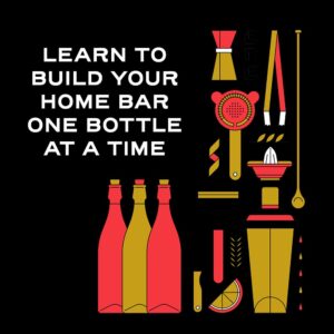 Raising the Bar: A Bottle-by-Bottle Guide to Mixing Masterful Cocktails at Home