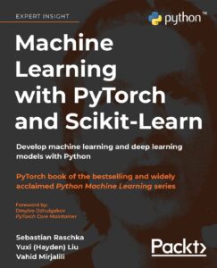 machine learning with pytorch and scikit-learn: develop machine learning and deep learning models with python