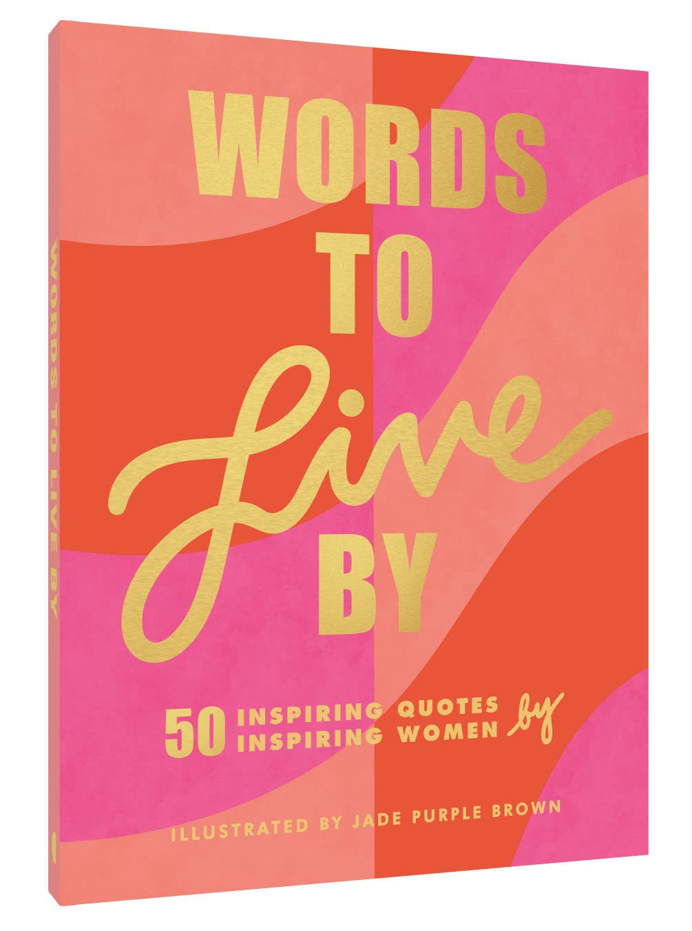 Words to Live By: (Inspirational Quote Book for Women, Motivational and Empowering Gift for Girls and Women)