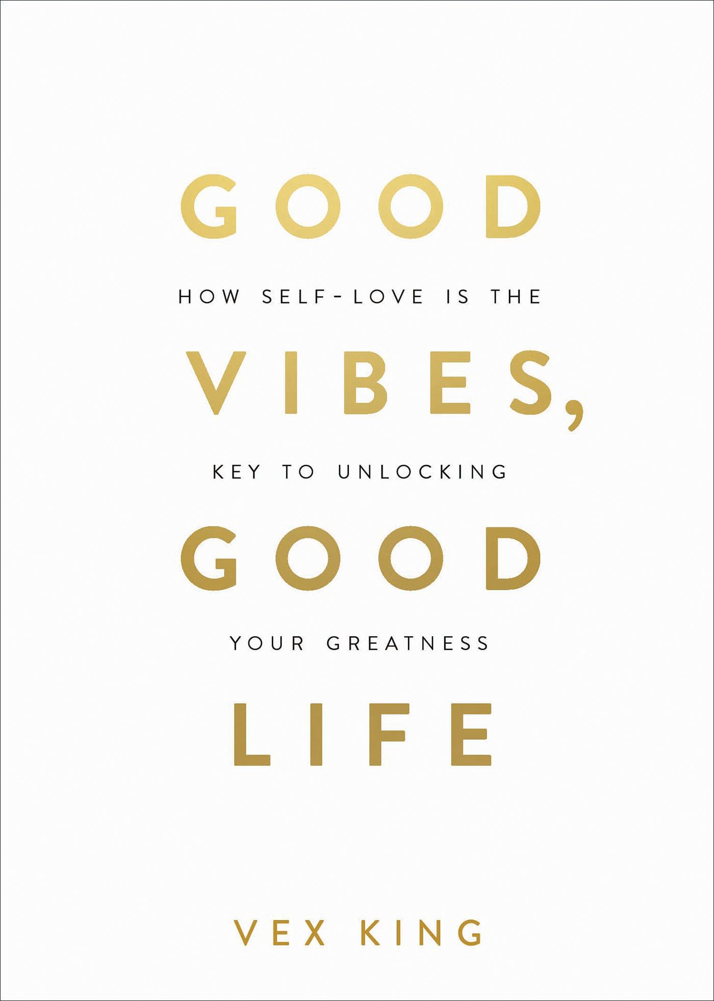 Good Vibes, Good Life: How Self-Love Is the Key to Unlocking Your Greatness: OVER 2 MILLION COPIES SOLD