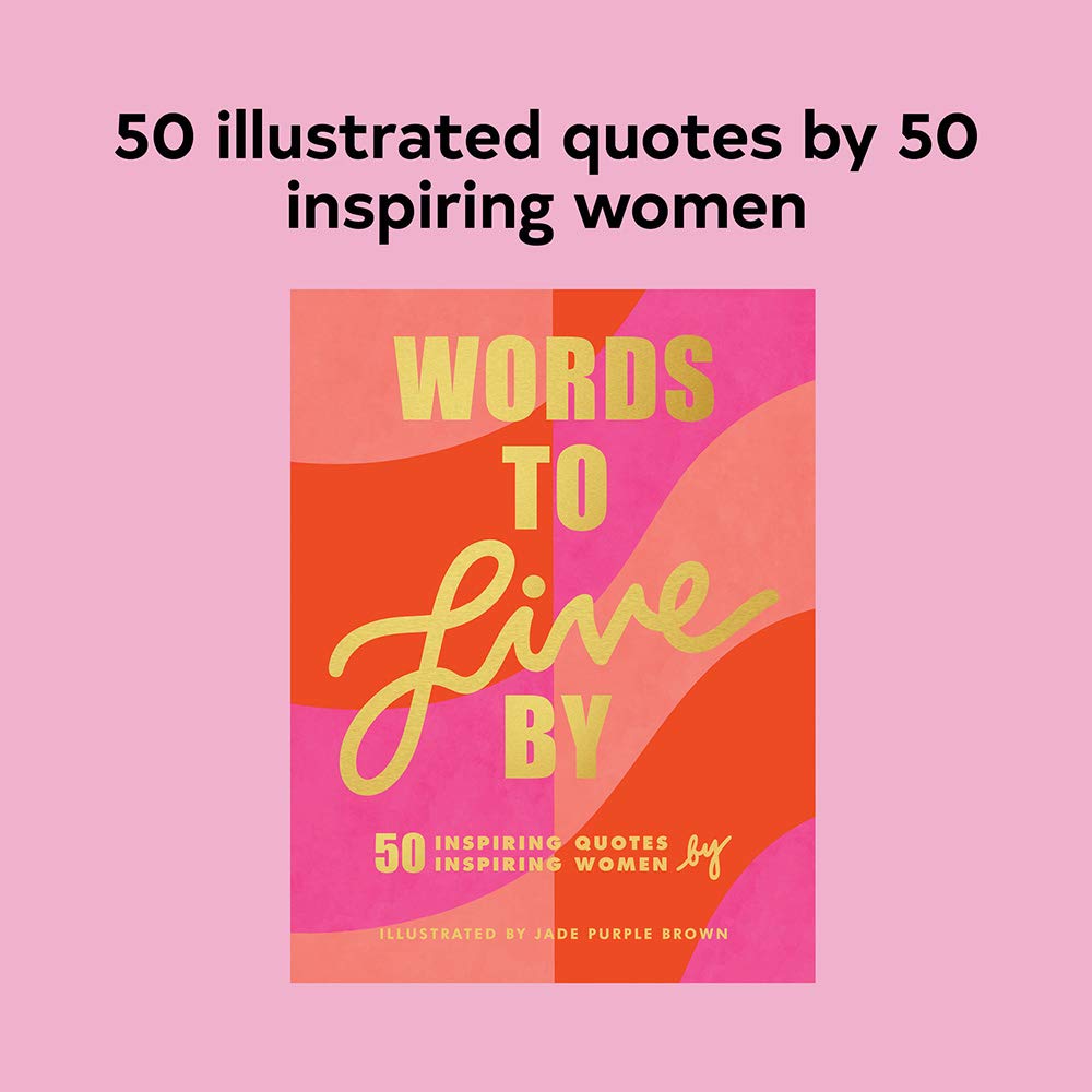 Words to Live By: (Inspirational Quote Book for Women, Motivational and Empowering Gift for Girls and Women)