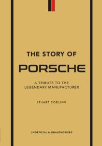 the story of porsche: a tribute to the legendary manufacturer (little book of transportation)