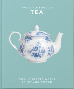 the little book of tea: freshly brewed words of wit and wisdom (the little book of…)