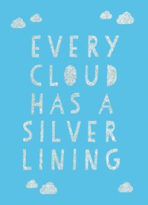 every cloud has a silver lining: encouraging quotes to inspire positivity