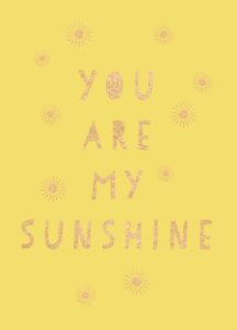 you are my sunshine: uplifting quotes for an awesome friend