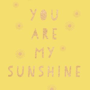 You Are My Sunshine: Uplifting Quotes for an Awesome Friend