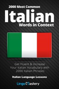 2000 most common italian words in context: get fluent & increase your italian vocabulary with 2000 italian phrases (italian language lessons)