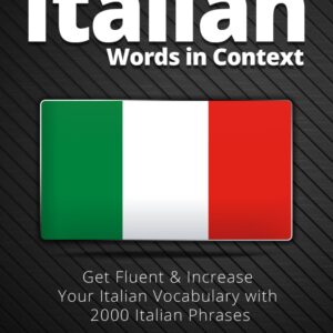 2000 Most Common Italian Words in Context: Get Fluent & Increase Your Italian Vocabulary with 2000 Italian Phrases (Italian Language Lessons)