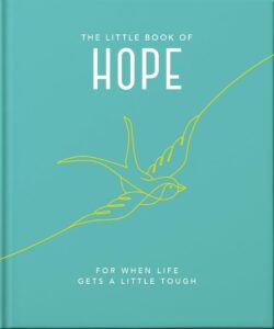 the little book of hope: for when life gets a little tough (little books of wellbeing)