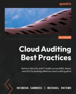 cloud auditing best practices: perform security and it audits across aws, azure, and gcp by building effective cloud auditing plans