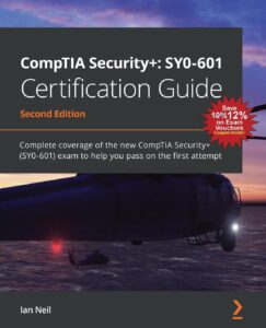 comptia security+: sy0-601 certification guide - second edition: sy0-601 certification guide: complete coverage of the new comptia security+ (sy0-601) exam to help you pass on the first attempt