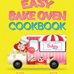 Easy Bake Oven Cookbook: Easy Peasy Lemon Squeezy Recipes