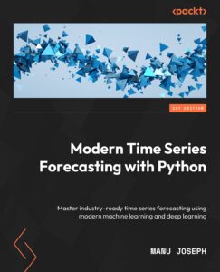 modern time series forecasting with python: explore industry-ready time series forecasting using modern machine learning and deep learning